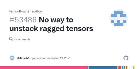 No Way To Unstack Ragged Tensors · Issue 53486 · Tensorflowtensorflow