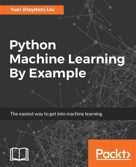 Python Machine Learning By Example Ebook By Yuxi Hayden Liu Epub