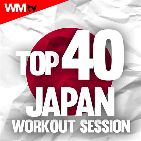 ‎Альбом Top 40 Japan Workout Session 60 Minutes Non Stop Mixed