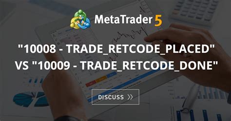 10008 Traderetcodeplaced Vs 10009 Traderetcodedone Trading Practice General