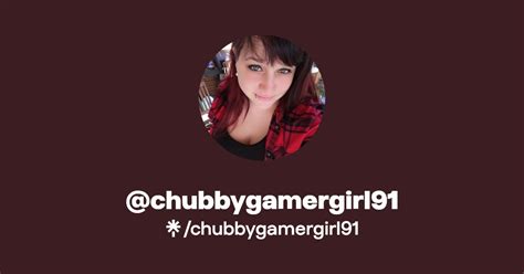 Chubbygamergirl91 Find Chubbygamergirl91 Onlyfans Linktree
