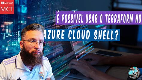 É Possível Usar O Terraform No Azure Cloud Shell By Marcelo