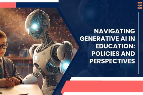 Navigating Generative Ai In Education Policies And Perspectives