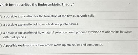Solved Vhich Best Describes The Endosymbiotic Theorya