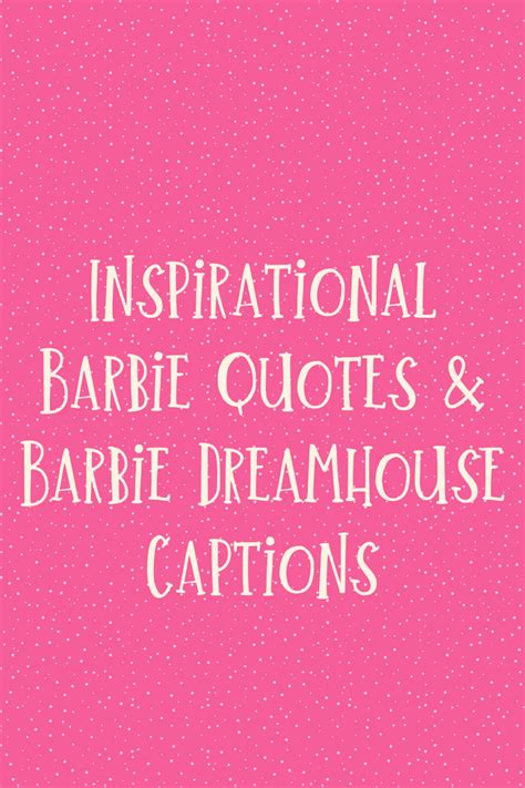 83 Inspirational Barbie Quotes And Dream House Captions Darling Quote Barbie Quotes Barbie