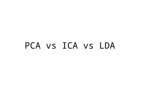 Ppt Pca Vs Ica Vs Lda How To Represent Images Why Representation