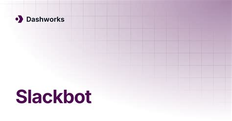 Slackbot Dashworks
