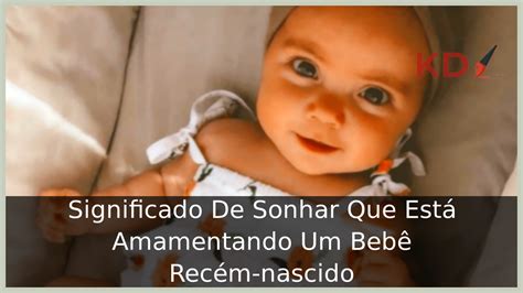 Significado De Sonhar Que Está Amamentando Um Bebê Recém nascido