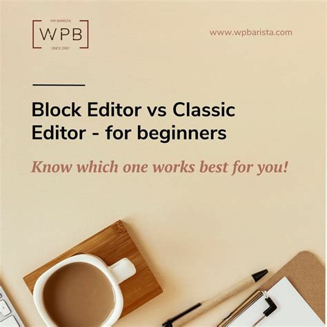 Block Editor Vs Classic Editor For Beginners