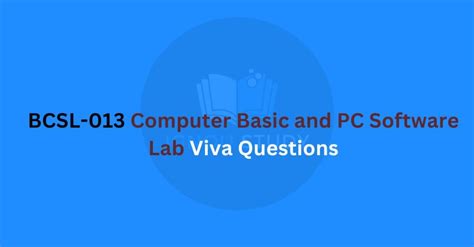 Bcsl 013 Computer Basic And Pc Software Lab Viva Questions