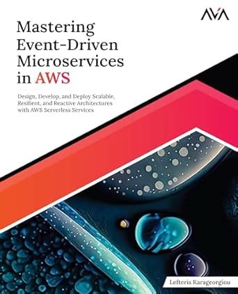 Mastering Event Driven Microservices In AWS Design Develop And