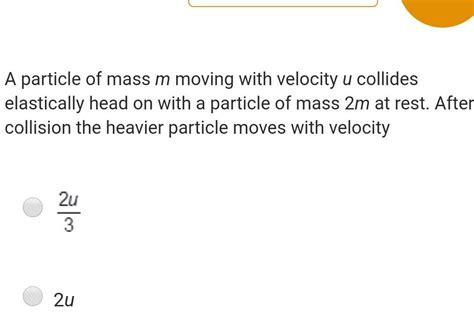 [answered] a particle of mass m moving with velocity u collides kunduz