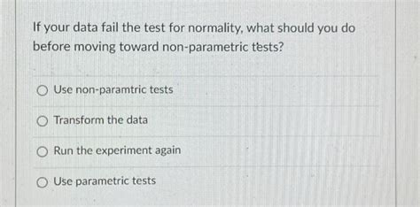 If Your Data Fail The Test For Normality What Should