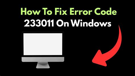 How To Fix Error Code 233011 On Windows Youtube