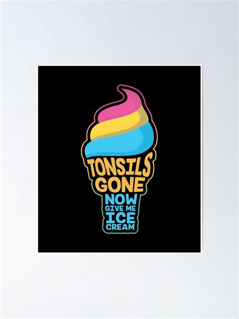 Tonsils Gone Now Give Me Ice Cream Surgery T Poster For Sale By