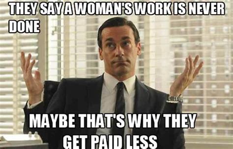 Women You Think Youre Being Discriminated Against Heres A Look At The Very Real Sexism That