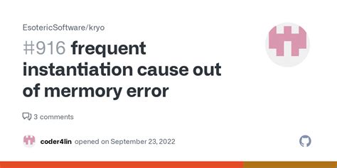 frequent instantiation cause out of mermory error · issue 916