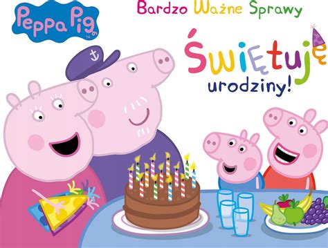 Świnka Peppa Bardzo Ważne Świętuję urodziny 11486976198