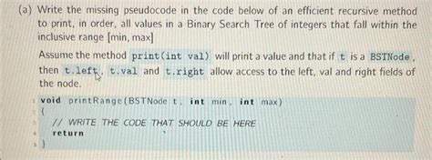 Solved A Write The Missing Pseudocode In The Code Below Of Chegg