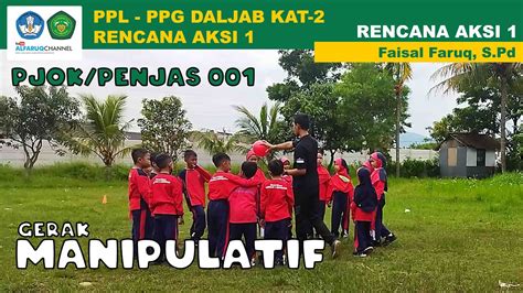 PPL RENCANA AKSI PPG DALJAB PJOK UNSIL GERAK MANIPULATIF YouTube