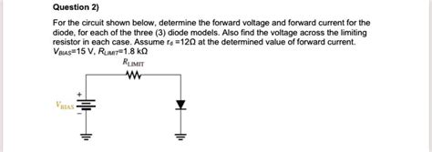 SOLVED For The Circuit Shown Below Determine The Forward Voltage And Forward Current For The