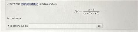 solved 1 ﻿point ﻿use interval notation to indicate
