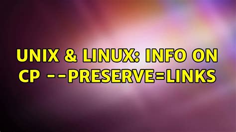 Unix And Linux Info On Cp Preservelinks 2 Solutions Youtube