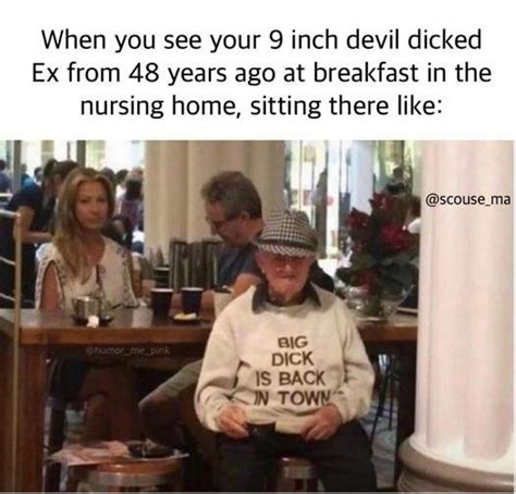 When U See Ur Inch Devil Dicked Ex In The Nursing Home Big Dick Is