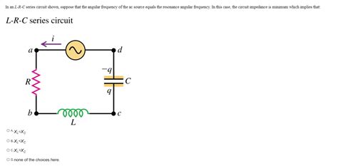 solved in an l r c ﻿series circuit shown suppose that the