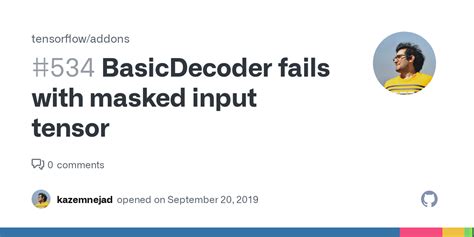 Basicdecoder Fails With Masked Input Tensor · Issue 534 · Tensorflowaddons · Github