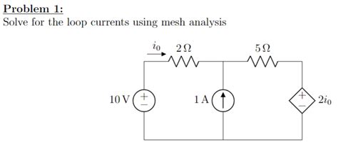 Solved Problem Solve For The Loop Currents Using Mesh Chegg