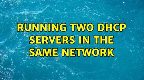 Running Two Dhcp Servers In The Same Network Youtube