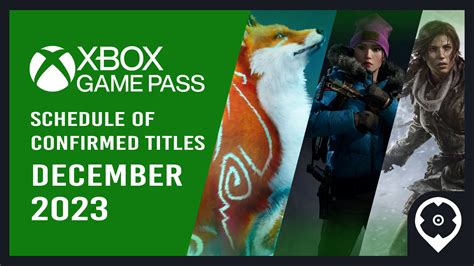 Xbox Game Pass December 2023 Schedule Of Confirmed Titles