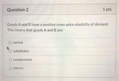 Solved Goods A And B Have A Positive Cross Price Elasticity