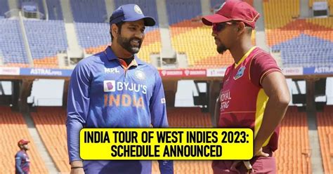 India Tour Of West Indies 2023 Schedule Announced 2 Tests 3 Odis And 5