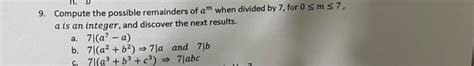 Solved 9 Compute The Possible Remainders Of Am When Divided Chegg