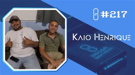 Kaio Henrique Prosa Sem Nexo Podcast 217 YouTube