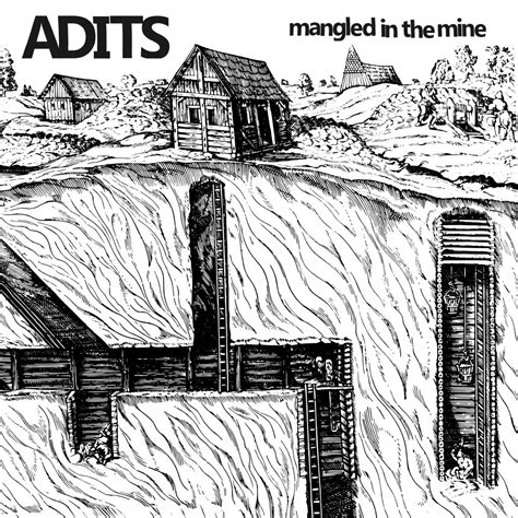 Mangled In The Mine The Adits