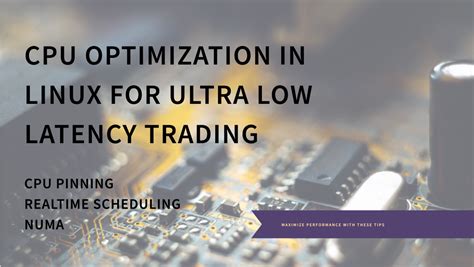 Cpu Optimization In Linux For Ultra Low Latency Trading