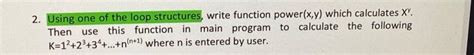 Solved 2 Using One Of The Loop Structures Write Function Chegg