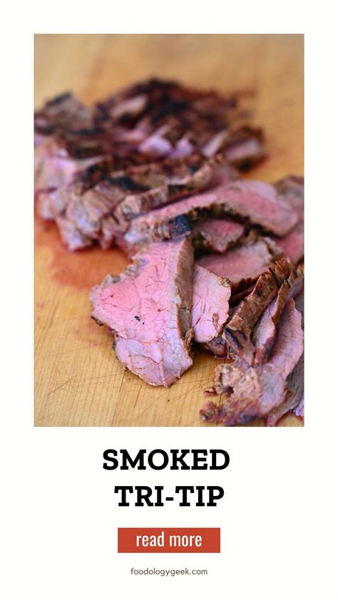 Smoked Tri Tip Foodology Geek
