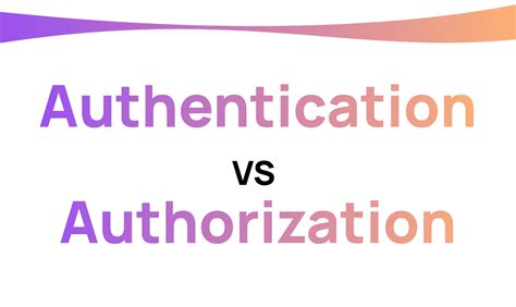 Authn Vs Authz Understanding The Difference