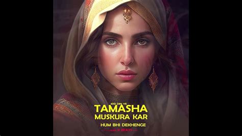 Kisi Din Yeh Tamasha Muskura Kar Hum Bhi Dekhenge Remix K Beats