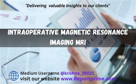 intraoperative magnetic resonance imaging mri market growth trend and