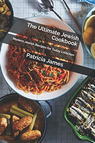 The Ultimate Jewish Cookbook Modern Jewish Recipes For Todays Kitchen