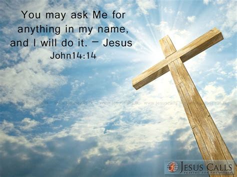 You May Ask Me For Anything In My Name And I Will Do It Jesus John 14 14 Bible Promises