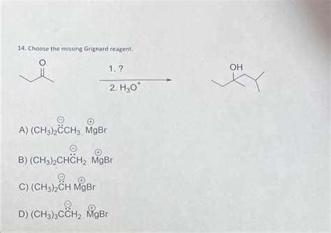 Solved 14. Choose the missing Grignard reagent. 2. H3O+ 1. | Chegg.com