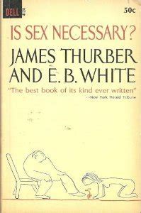 Is Sex Necessary By James Thurber Goodreads