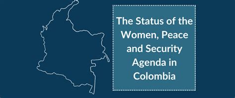The Status Of The Women Peace And Security Agenda In Colombia And