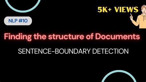 10 Finding The Structure Of Documents In NLP Sentence Boundary